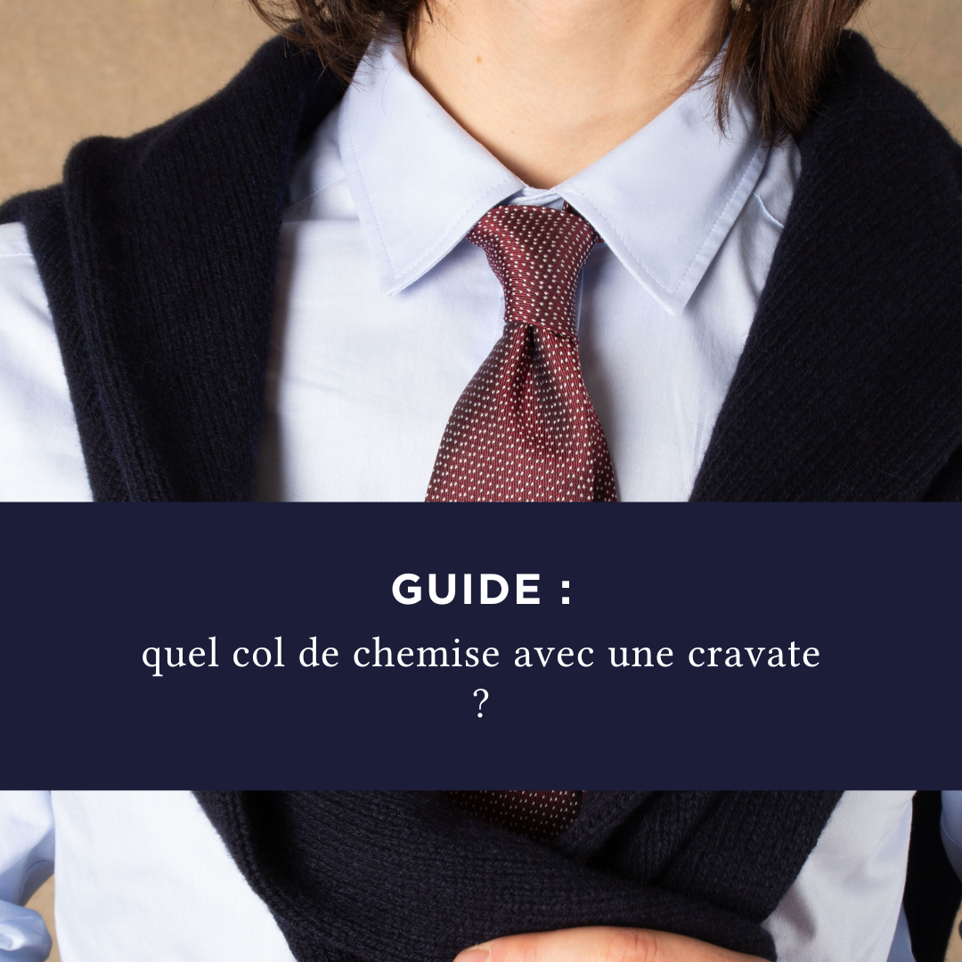 Guide : quel col de chemise avec une cravate ? – Blog Le Colonel